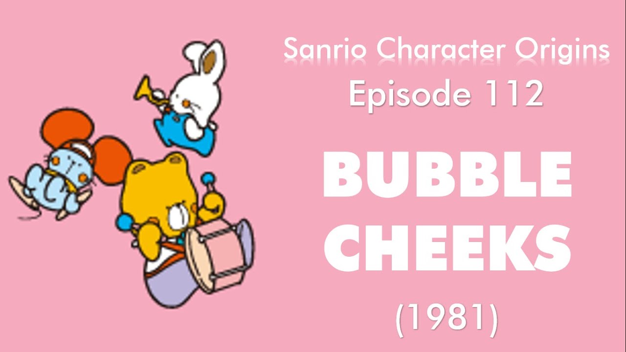 Sanrio Character Origins #112 - Bubble Cheeks - YouTube
