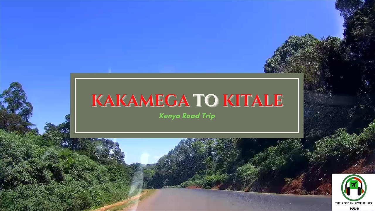 KAKAMEGA TOWN TO KITALE TOWN || KENYA || AFRICA || ROAD TRIP. - YouTube