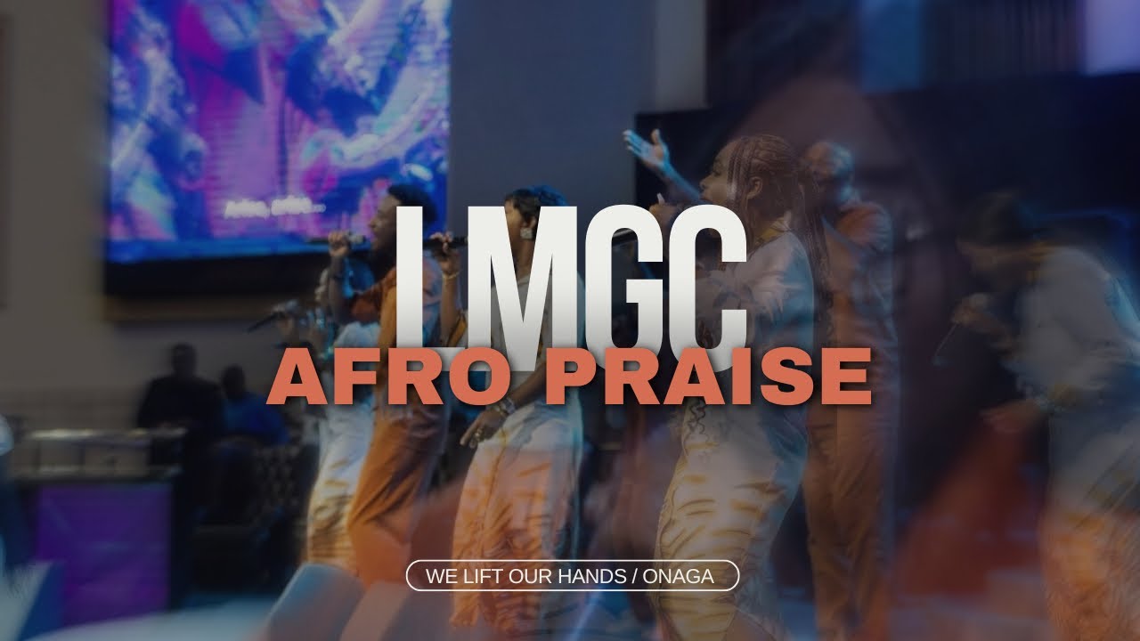 WE LIFT OUR HANDS x ONAGA (African Praise Medley) - LMGC feat. Treasure ...