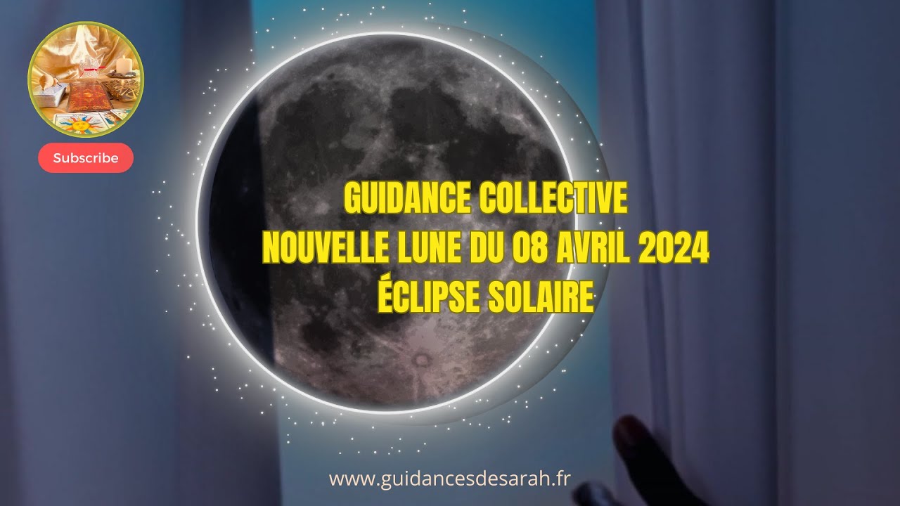 Guidance collective - Nouvelle lune du 08 Avril 2024 - Eclipse solaire ...
