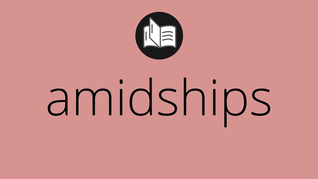 What AMIDSHIPS means • Meaning of AMIDSHIPS • amidships MEANING ...