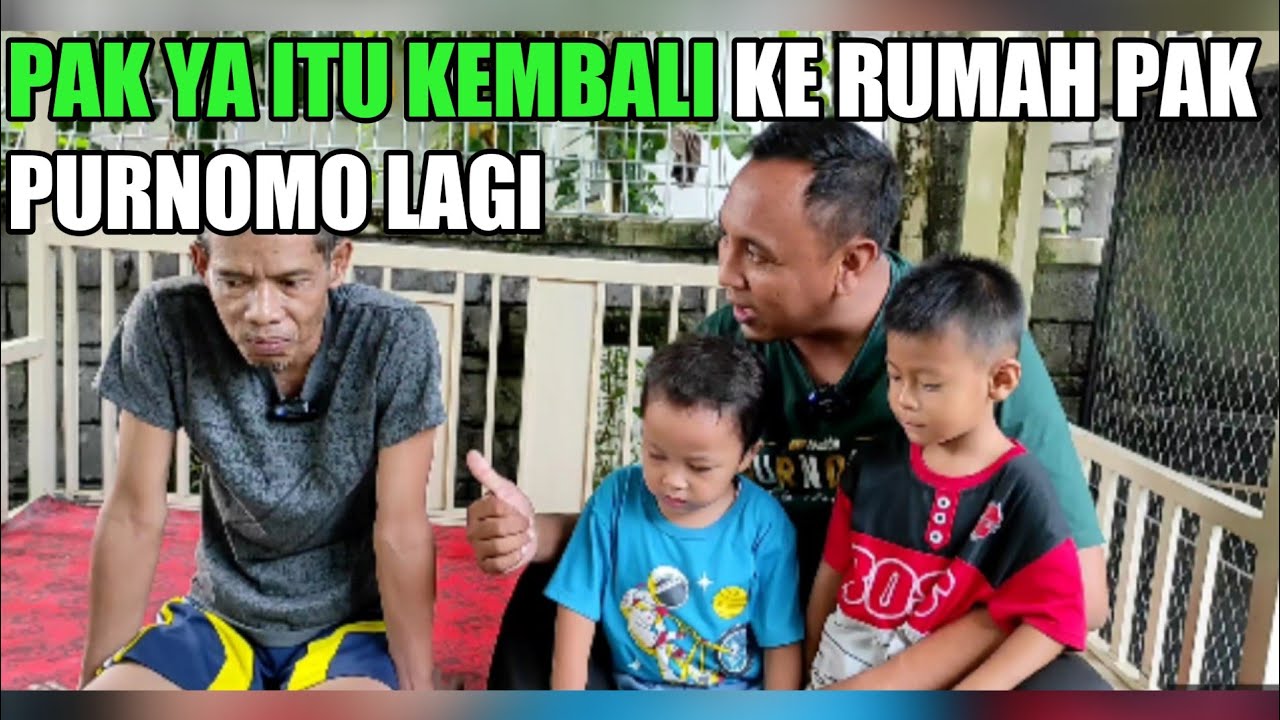 PAK YA ITU BALIK KERUMAH PAK PURNOMO LAGI.KENAPA YA......???? - YouTube