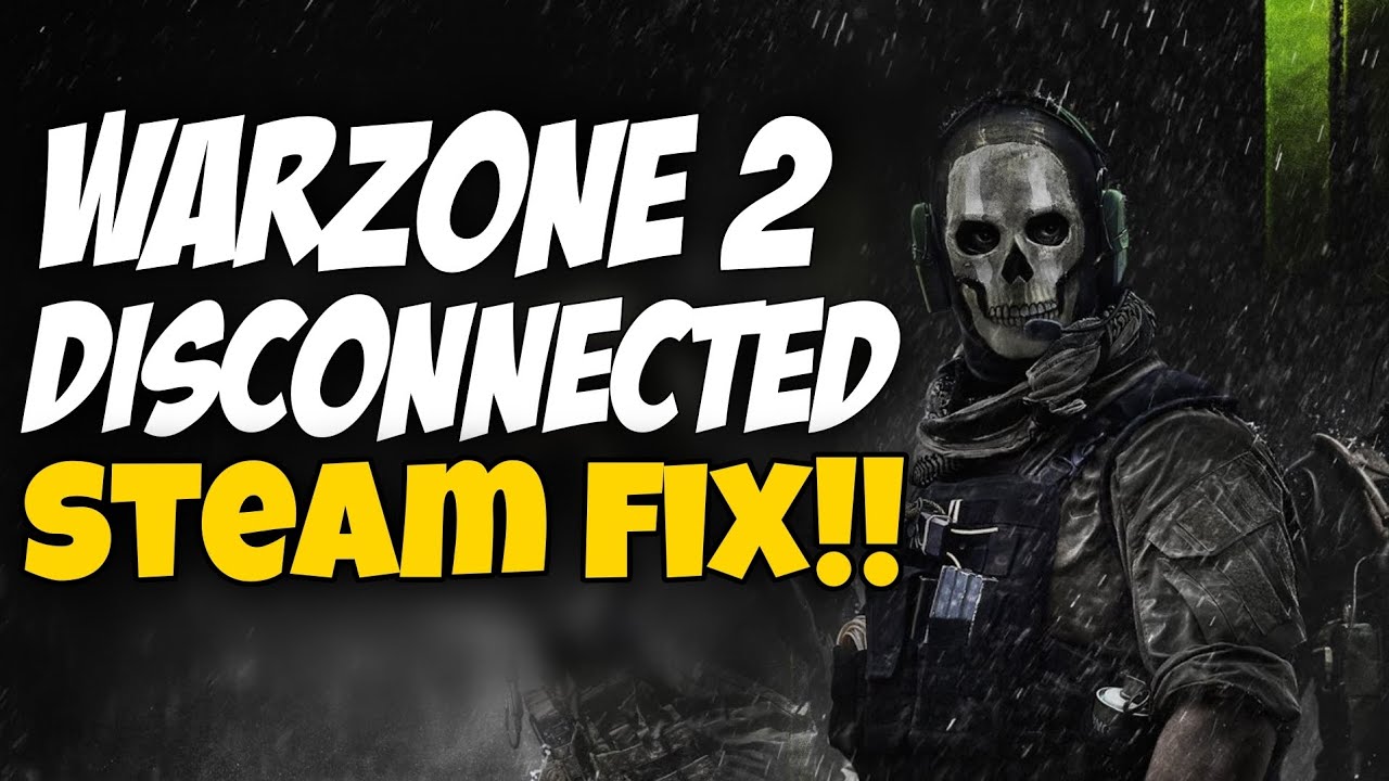 How To Fix Warzone 2.0 Disconnected From Steam 2023 | Warzone 2.0 ...