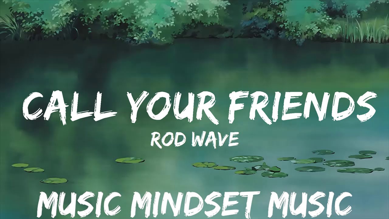 Rod Wave - Call Your Friends (Lyrics) | 25mins - Feeling your music ...