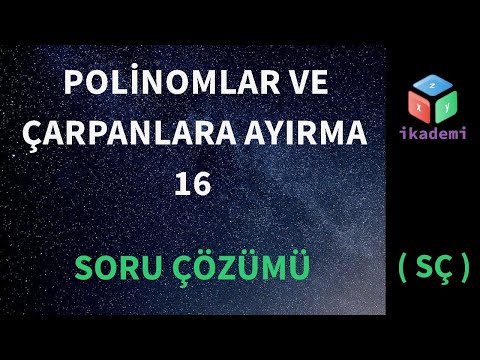 Polinomlar ve Çarpanlara Ayırma 16 ~ ikademi Matematik