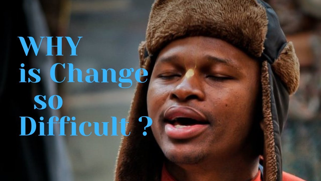 WHY Is Change so Difficult ? - YouTube