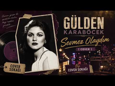 Gülden Karaböcek / Sevmez Olaydım / Cover