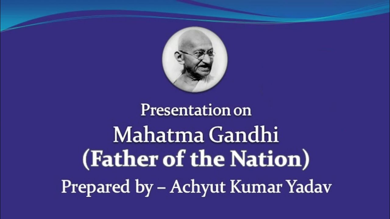 Presentation on Mahatma Gandhi - YouTube