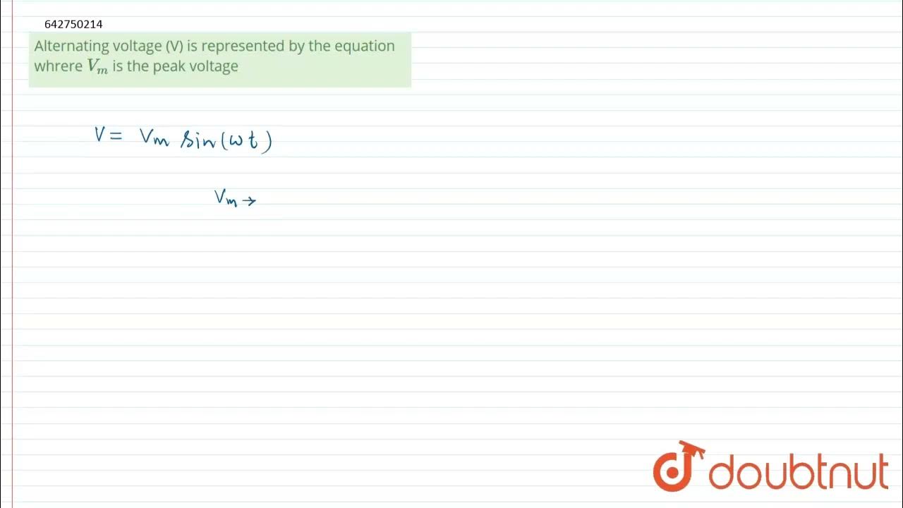 Alternating voltage (V) is represented by the equation whrere V_(m) is the peak voltage | 12 | A ...