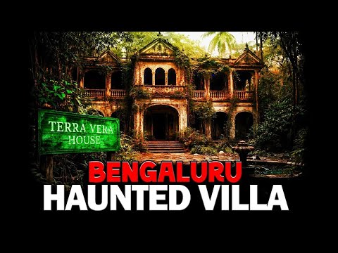 Bengaluru Haunted House | Terra Verra Villa | Real Horror Story 