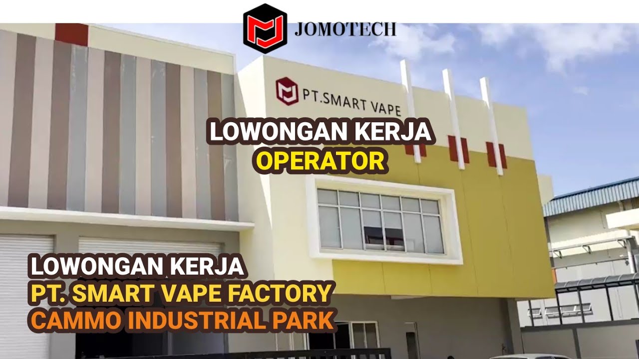 PT Smart Vape Factory Jomotech Loker Operator Batam Info Lowongan Kerja Batam Hari Ini - YouTube