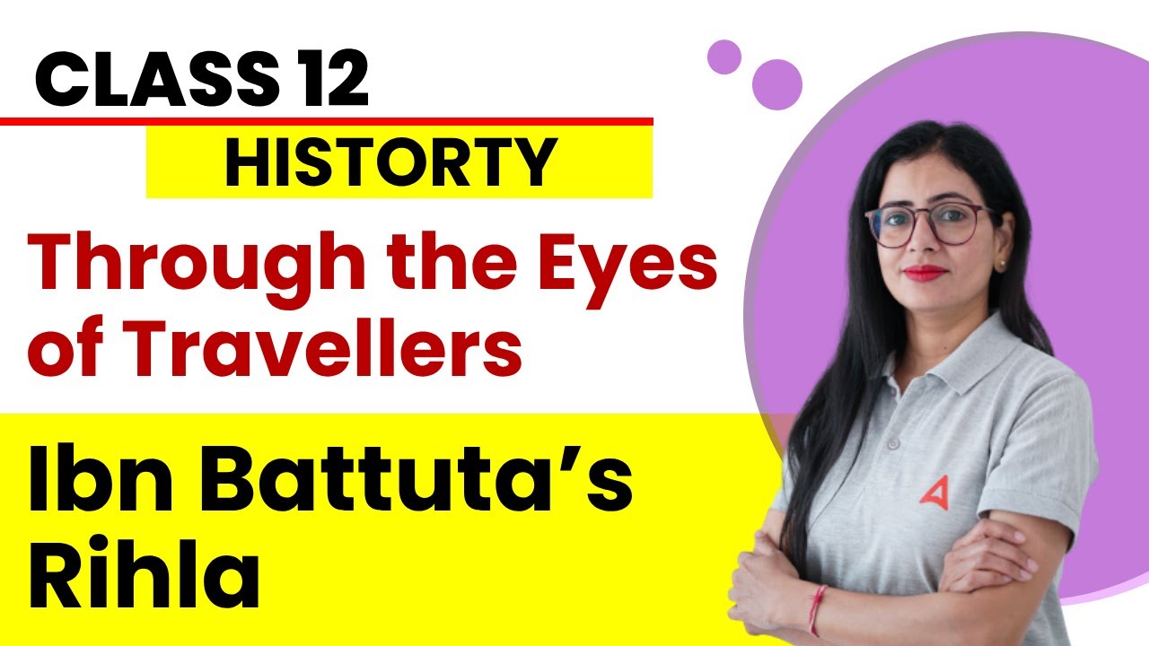 Ibn Battuta’s Rihla | Through The Eyes Of Travellers | Class 12 History ...