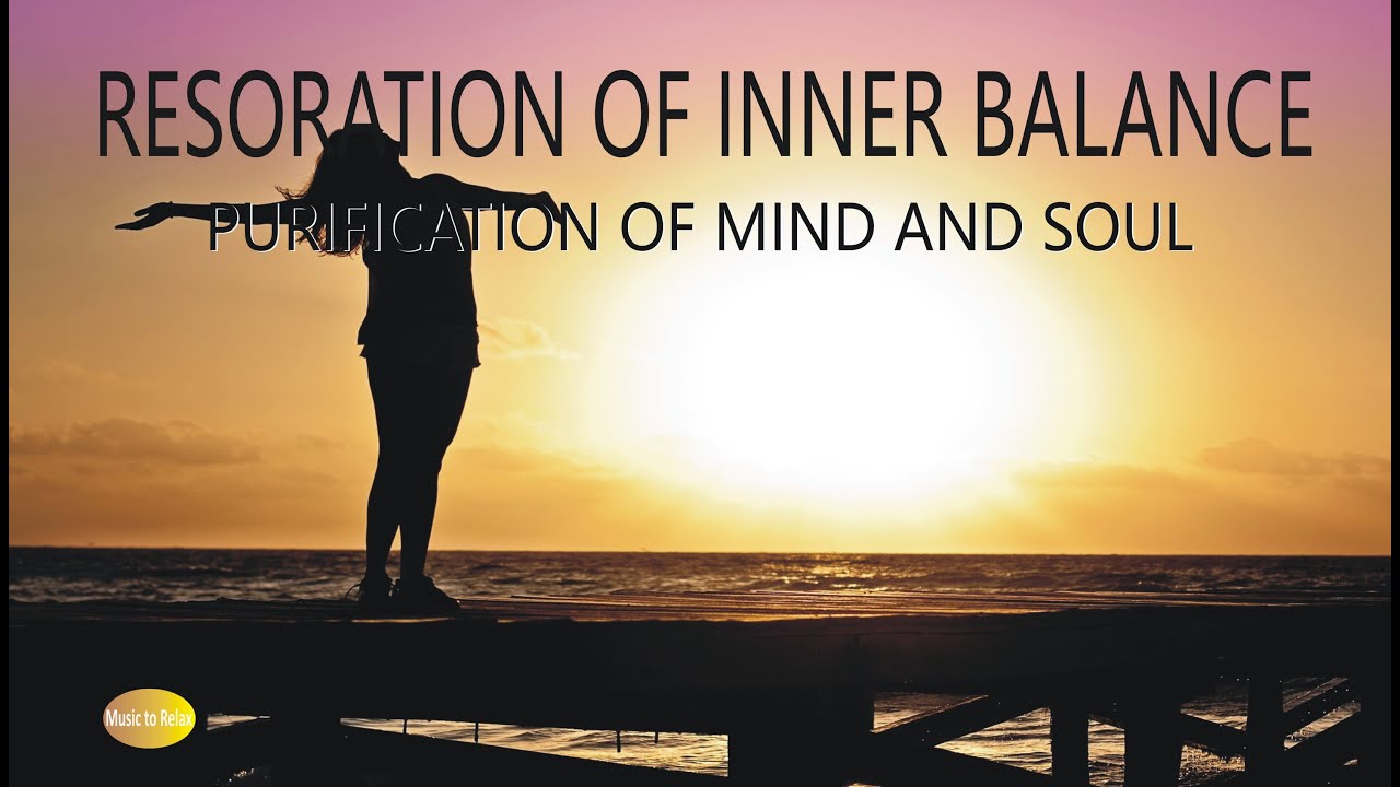 RESTORATION OF INNER BALANCE * PURIFICATION OF MIND AND SOUL ...