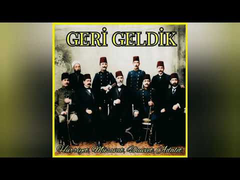Kerim Sezer - Geri Geldik (İttihat ve Terakki Anısına)