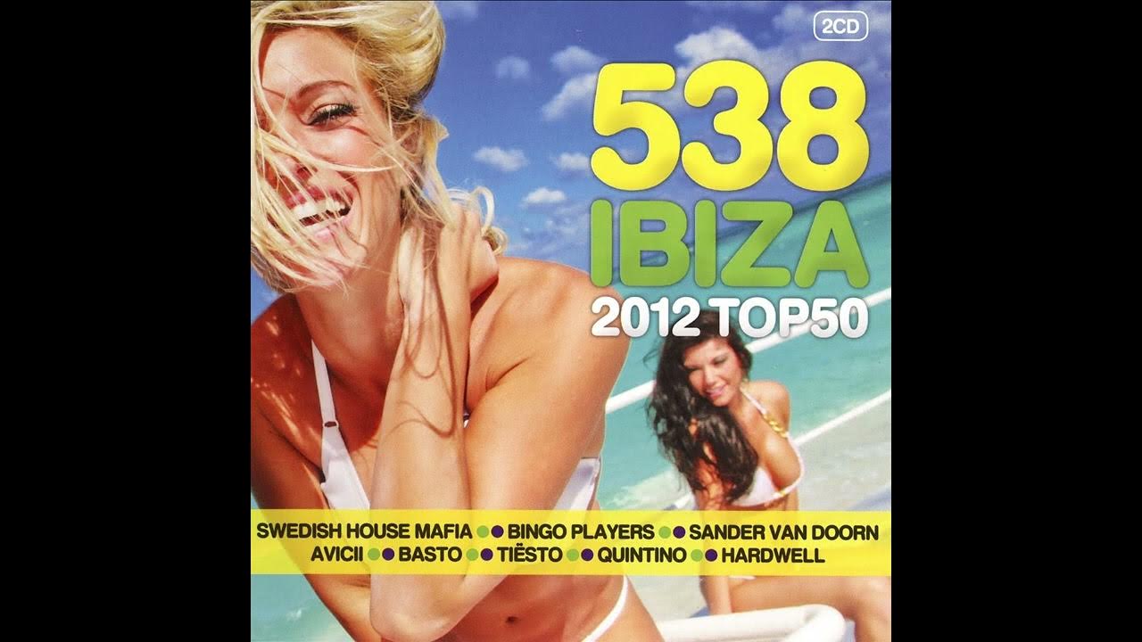 538 Ibiza 2012 Top 50 - YouTube