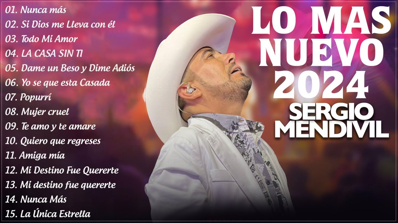Sergio Mendivil Lo Mas Nuevo 2024 -Sergio Mendivil Romanticas Mix ...