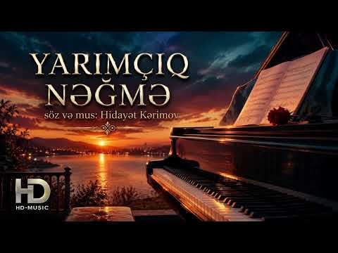 Hidayət Kərimov - YARIMÇIQ NƏĞMƏ