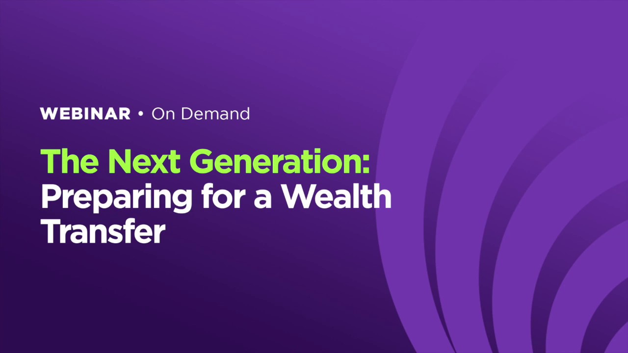 The Next Generation: Preparing for a Wealth Transfer - YouTube