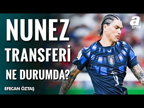 Darwin Nunez Transferinde Son Durum Ne? Beşiktaş Muhabiri Efecan Öztaş Detayları Açıkladı!