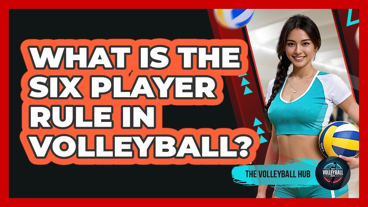 What Is The Six Player Rule In Volleyball? - YouTube