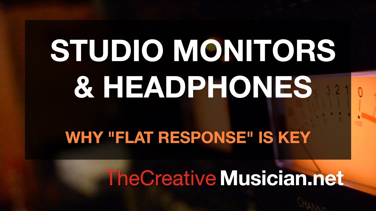 Studio Monitors & Headphones - Why "Flat Response" is the Key to ...