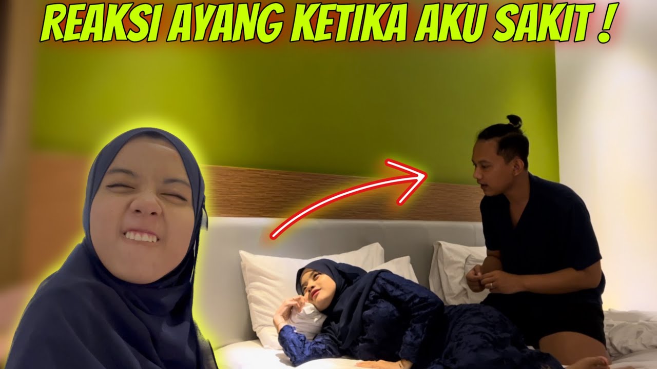 REAKSI AYANG KETIKA AKU SAKIT ? - YouTube