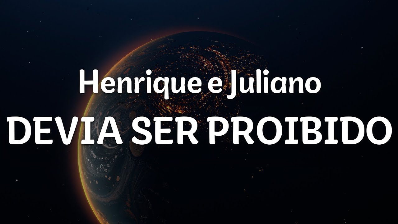 Henrique e Juliano - DEVIA SER PROIBIDO (Letra/Lyrics) | Official Music ...