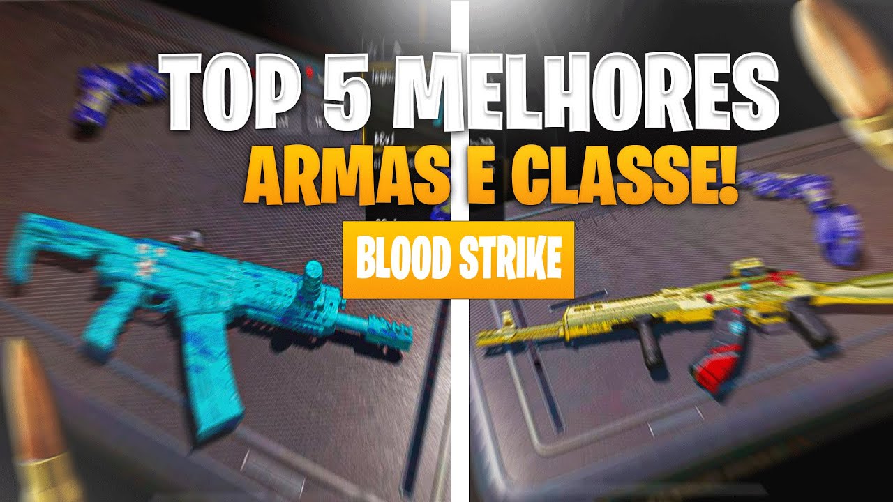 TOP 5 MELHORES CLASSE E ARMAS NO BLOOD STRIKE!!! - YouTube