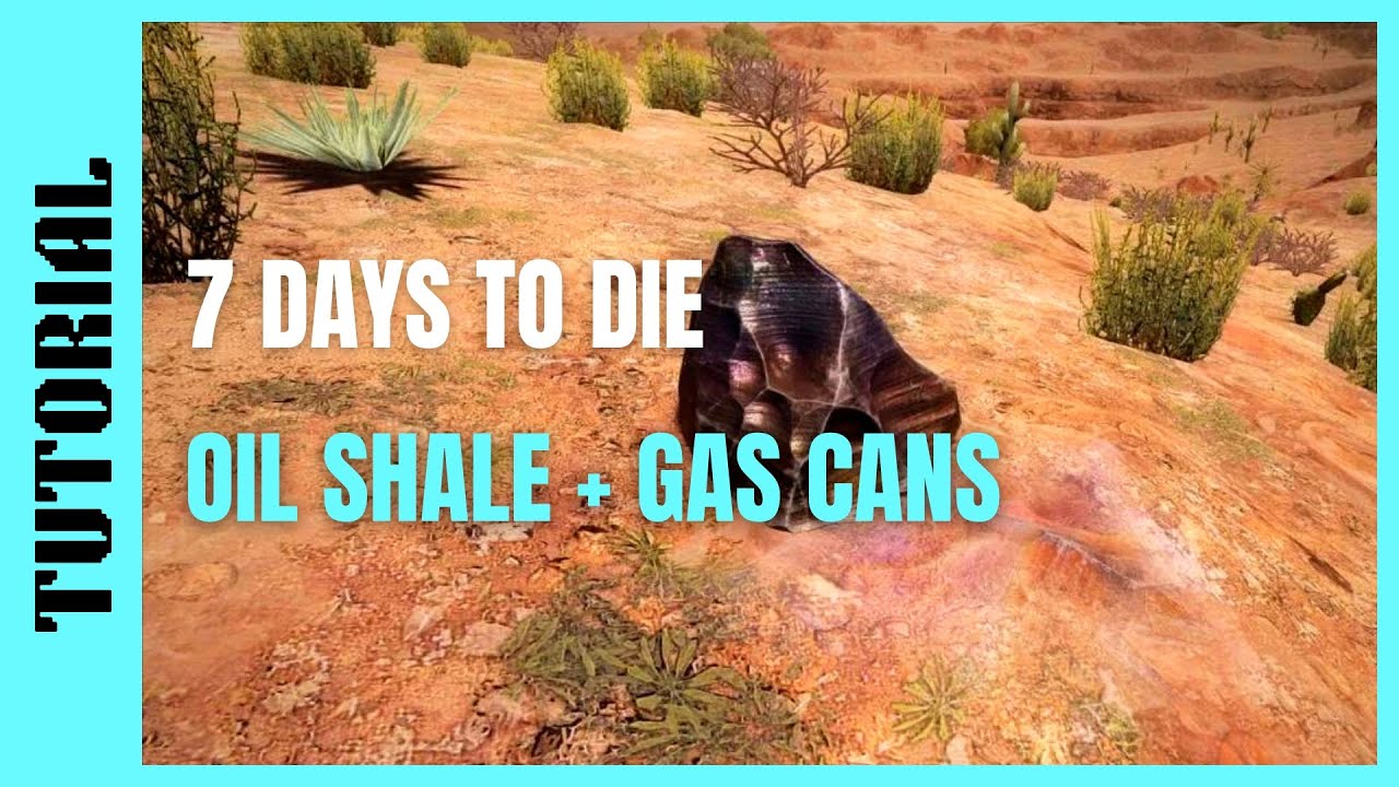 7 Days To Die | How To: Find Oil Shale + Craft Into Gas Cans For ...