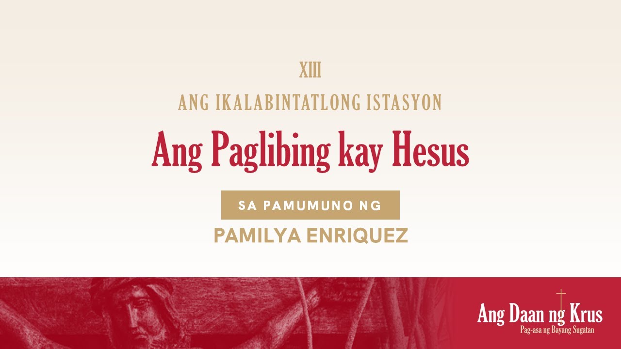 XIII - Ang Paglibing kay Hesus | Ang Daan ng Krus (2021) - YouTube