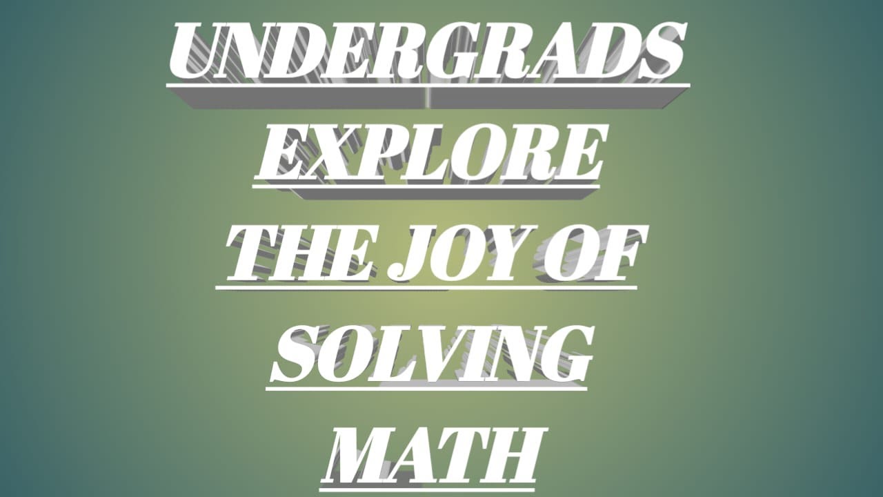 Undergrads: Explore the Joy of Solving Math Problems! - YouTube