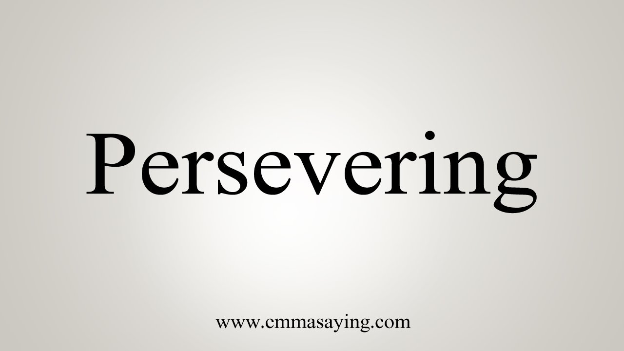 How To Say Persevering - YouTube