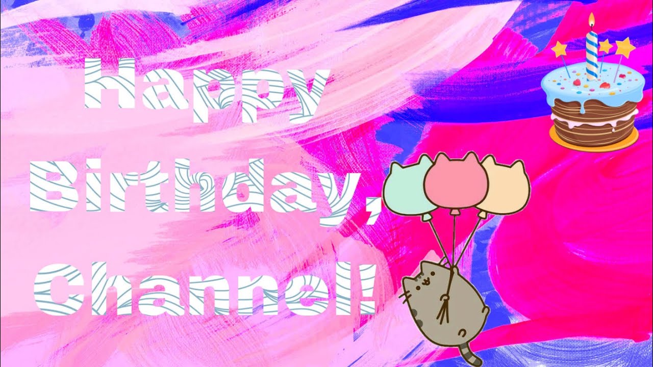 Happy birthday channel!! - YouTube