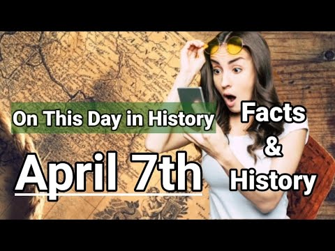 On this Day in History, April 7th, Facts and Historical Events - YouTube