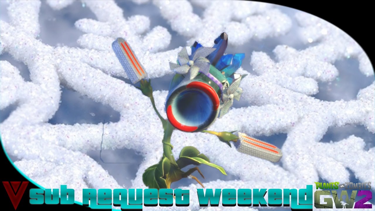 Plants Vs Zombies Garden Warfare 2 Sub Request Weekend - Ice Pea - YouTube