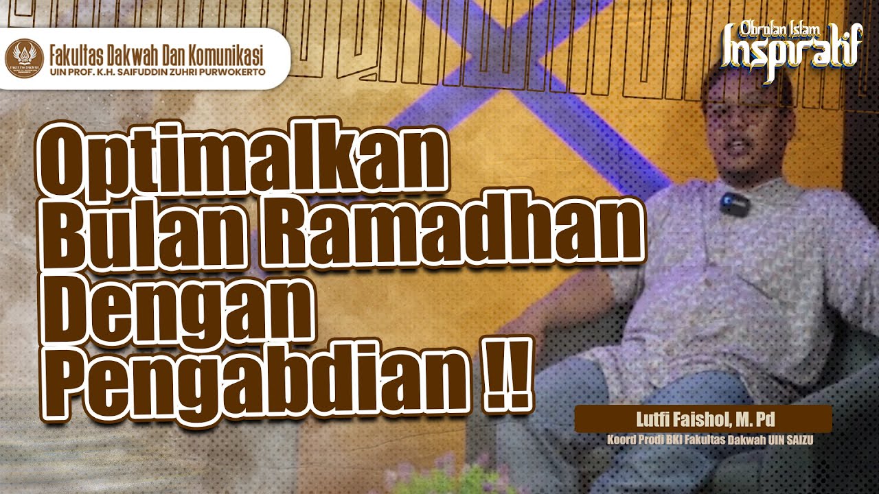 OPTIMALKAN PENGABDIAN DI BULAN RAMADHAN | Obrolan Islam Inspiratif | Luthfi Faishol, M.Pd | EPS ...