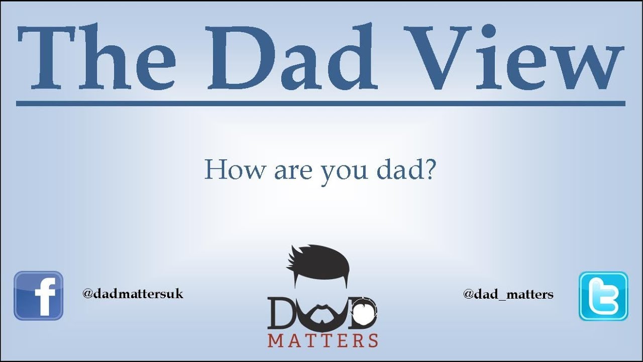 How are you dad? Dad Matters - YouTube