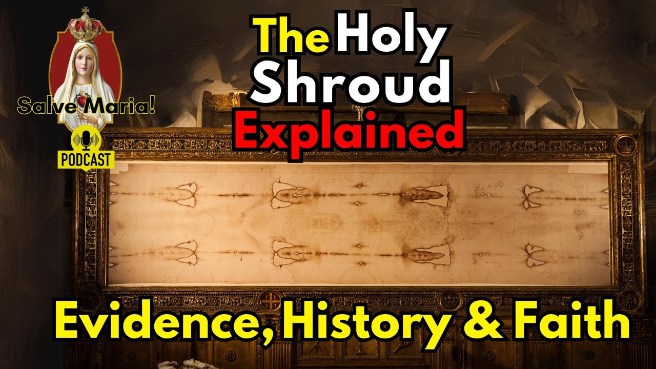 The Holy Shroud Explained: Evidence, History, and Faith | Salve Maria ...