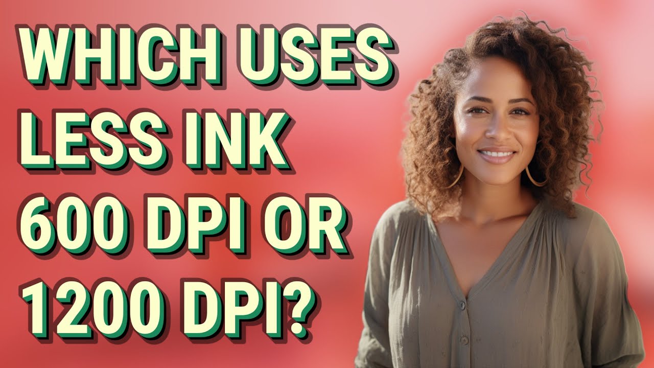 Which uses less ink 600 dpi or 1200 dpi? - YouTube