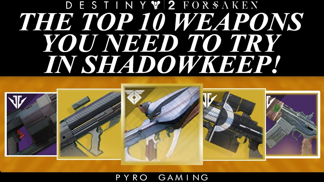 Destiny 2: Top 10 Weapons You Have To Try In Shadowkeep! (Weapons That ...