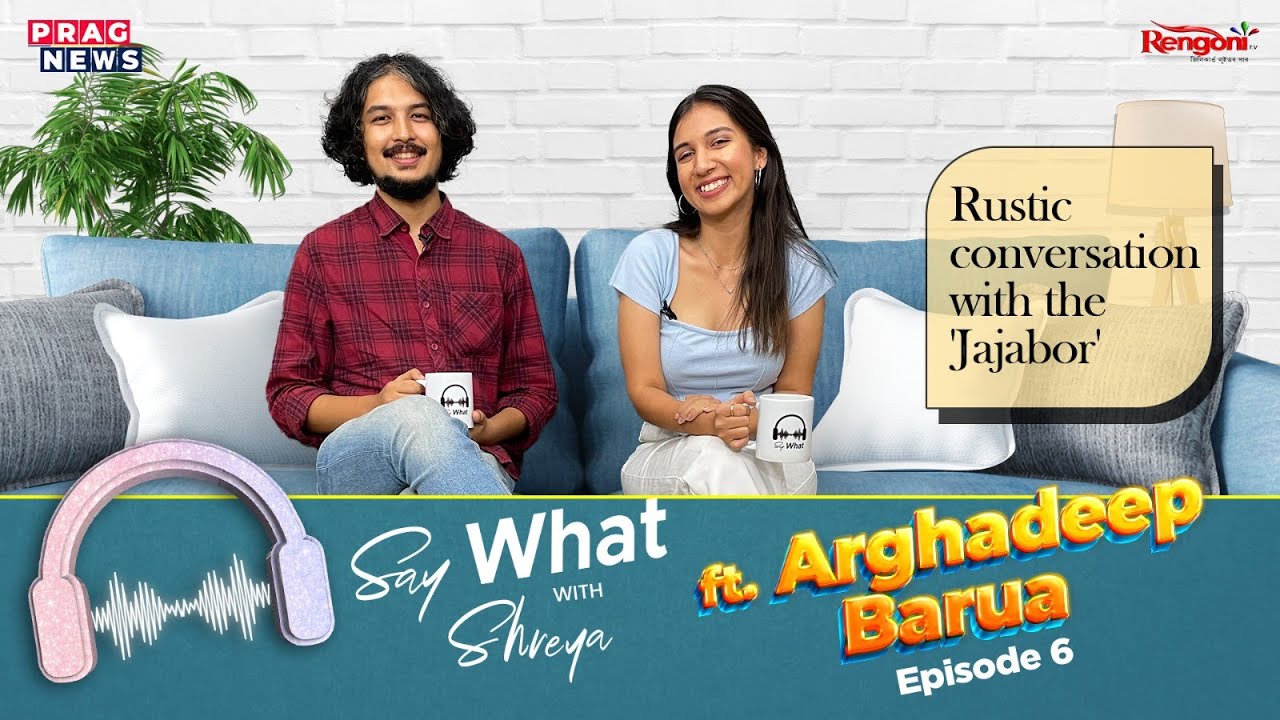 Say What With Shreya ft. Arghadeep Barua|| Podcast || Shreya Jain | Episode 06 - YouTube
