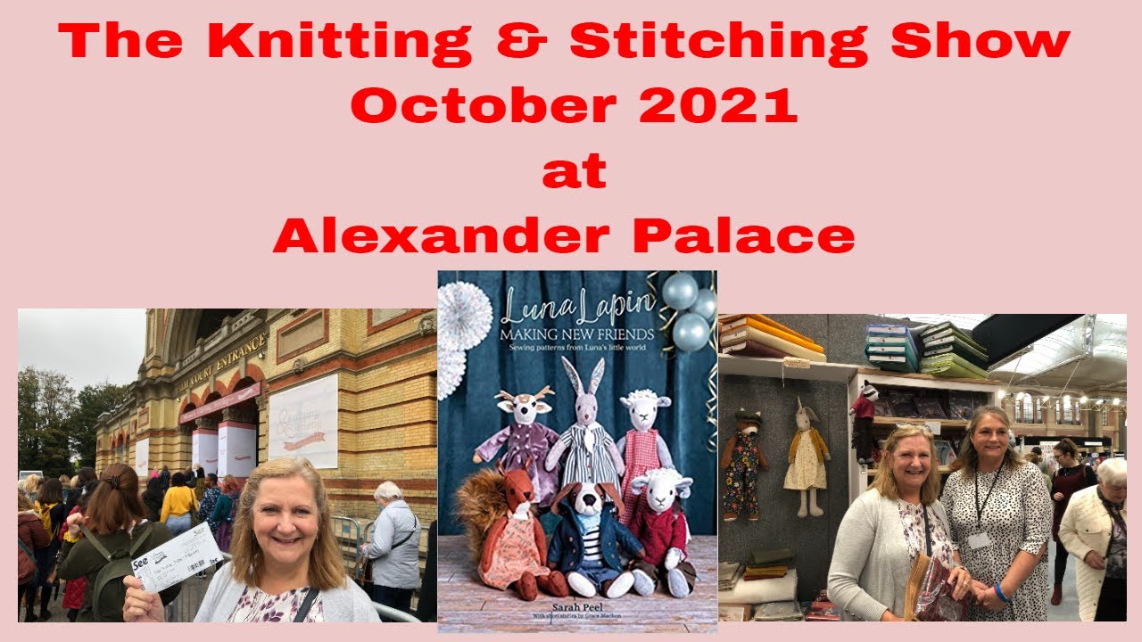 The Knitting & Stitching Show - October 2021 at Alexander Palace - YouTube