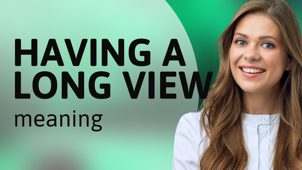 Understanding "Having a Long View" in English - YouTube