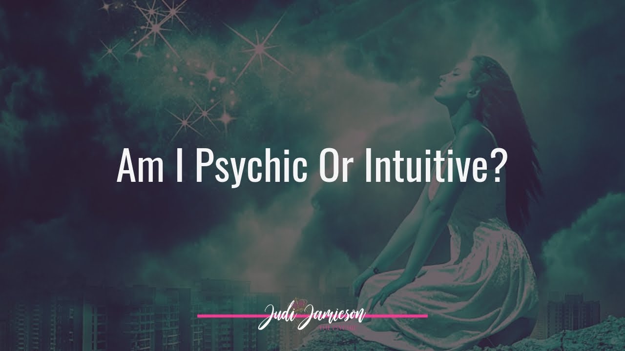 Am I Psychic or Intuitive - YouTube