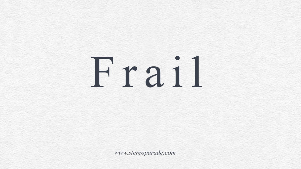 How to Pronounce Frail - YouTube