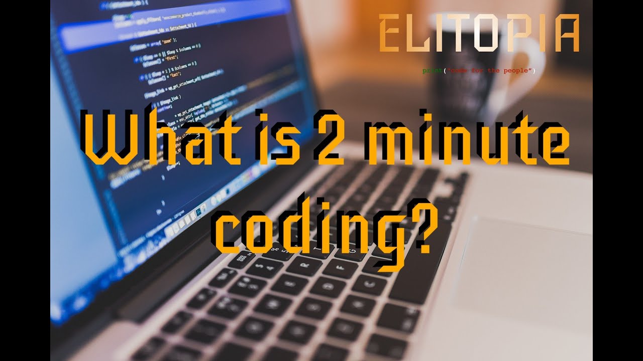 Elitopia - What is 2 minute coding? - YouTube