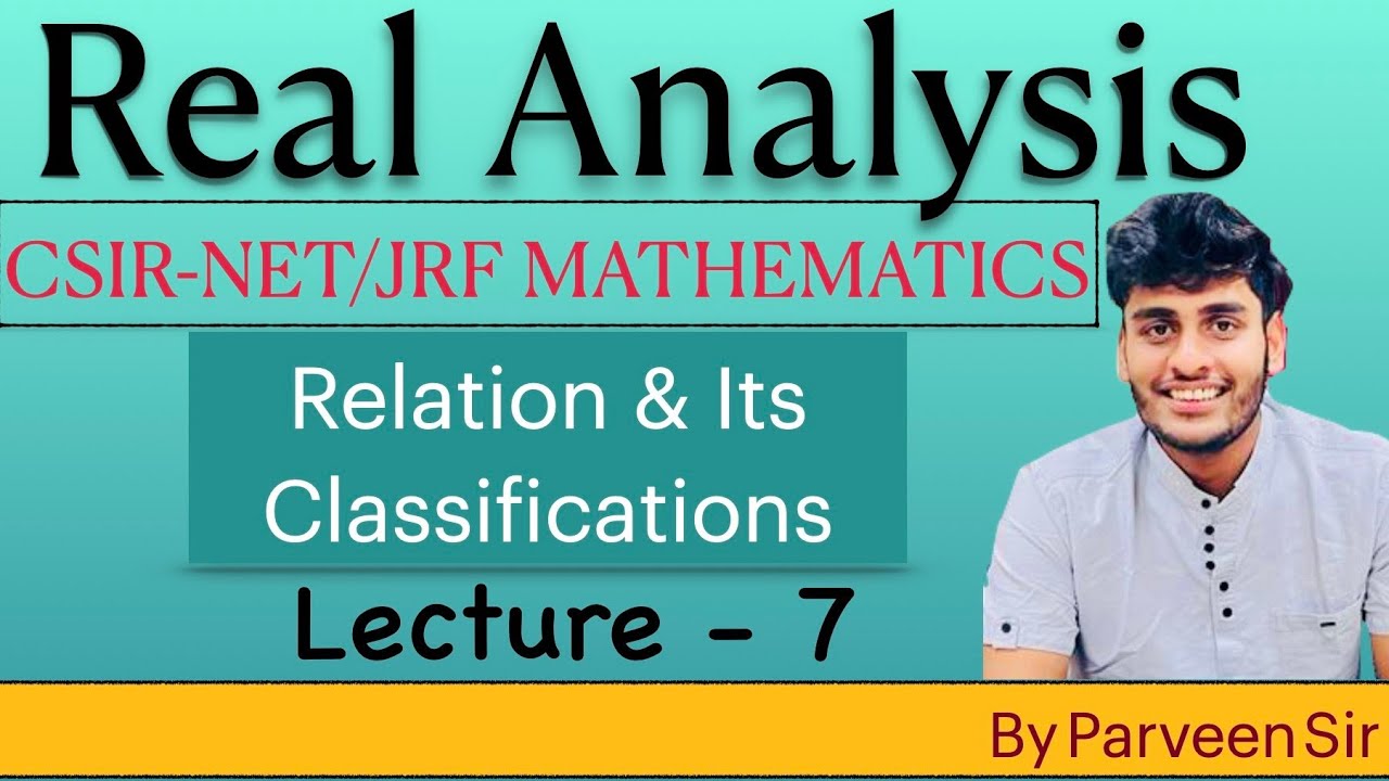 Real Analysis || Lecture - 7 || Relation and its Classification || By ...