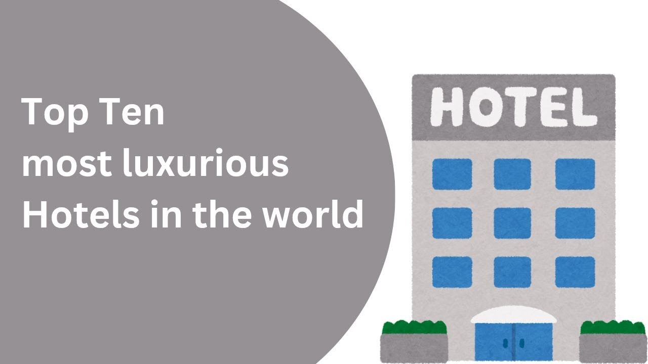 "Top 10 Most Luxurious Hotels in the World | Ultimate 5-Star Travel ...