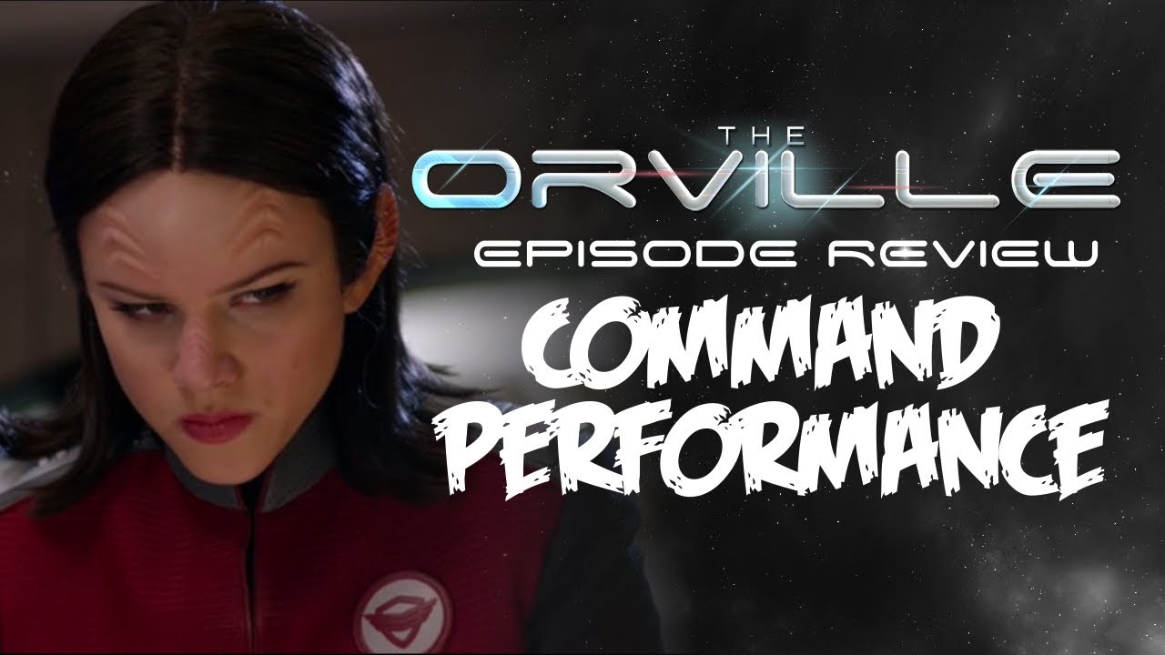 The Orville - 'Command Performance' Review - YouTube