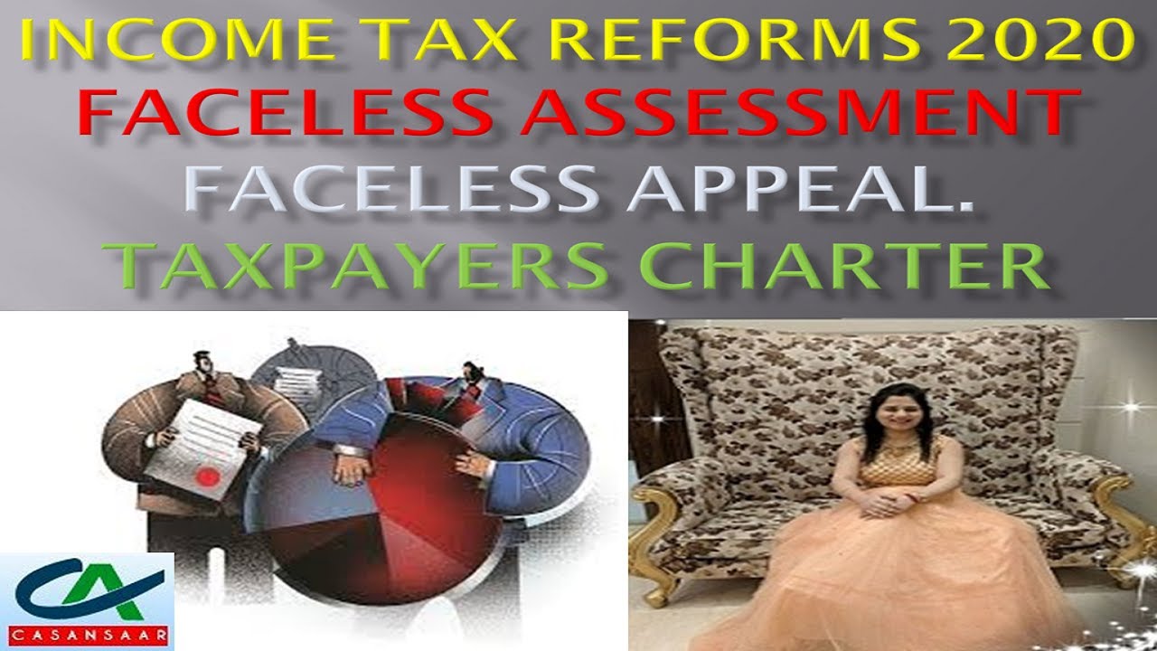 Income Tax Reforms 2020 | Faceless Assessment | Faceless Appeal ...